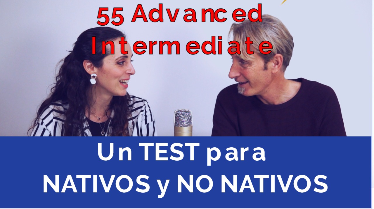 55 Advanced Inter: A Test for Spanish nativos and no nativos ...