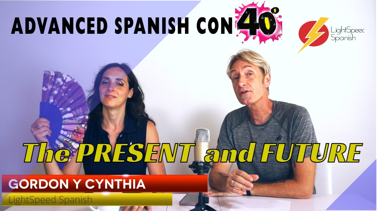 62 Advanced Spanish Present and Future - Lightspeed Spanish