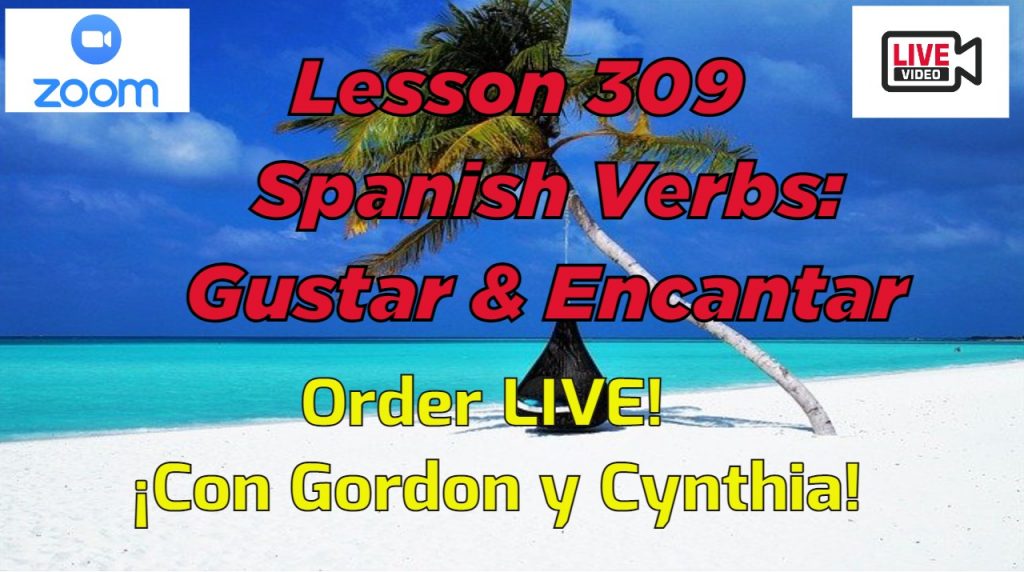 309 Lessons Live Spanish Verbs: Gustar & Encantar - Lightspeed Spanish