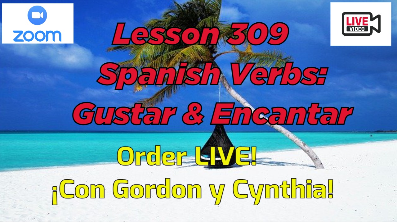 309 GUSTAR ET AL Live Spanish Verbs: Gustar & Encantar - Lightspeed Spanish