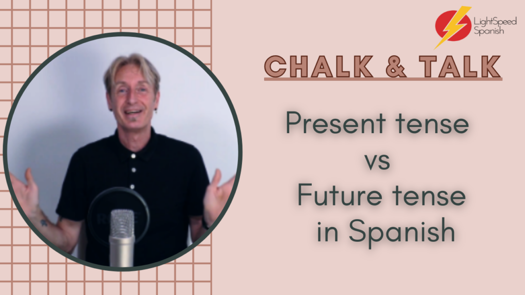 354 Chalk and Talk Present tense vs Future tense in Spanish ...