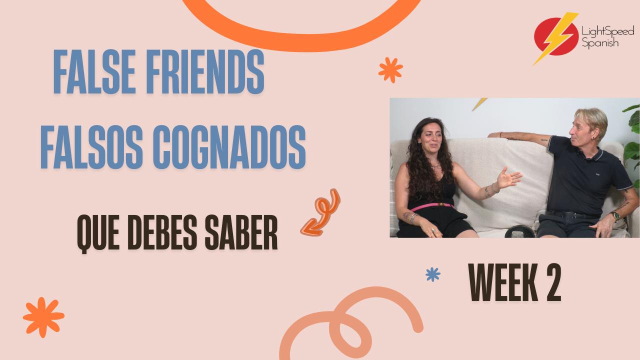 409b VOCABULARY False Friends - Falsos cognados Week 2 - Lightspeed Spanish